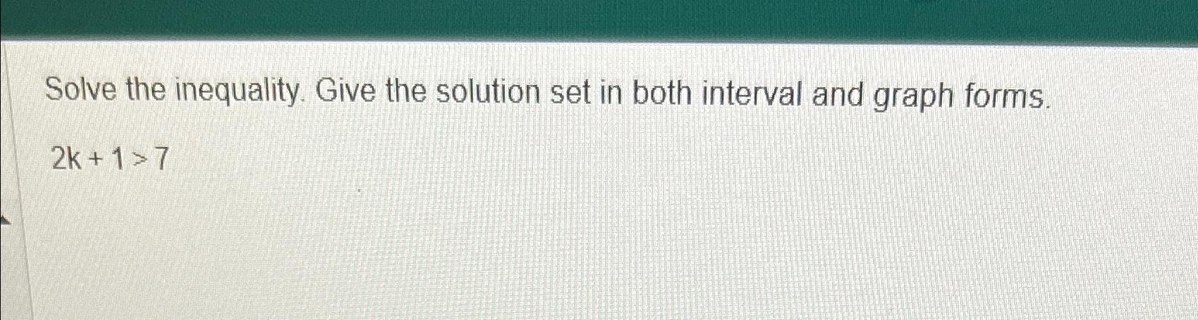 Solved Solve the inequality. Give the solution set in both | Chegg.com