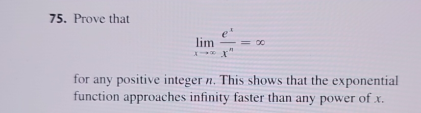 Solved Prove thatlimx→∞exxn=∞for any positive integer n. | Chegg.com