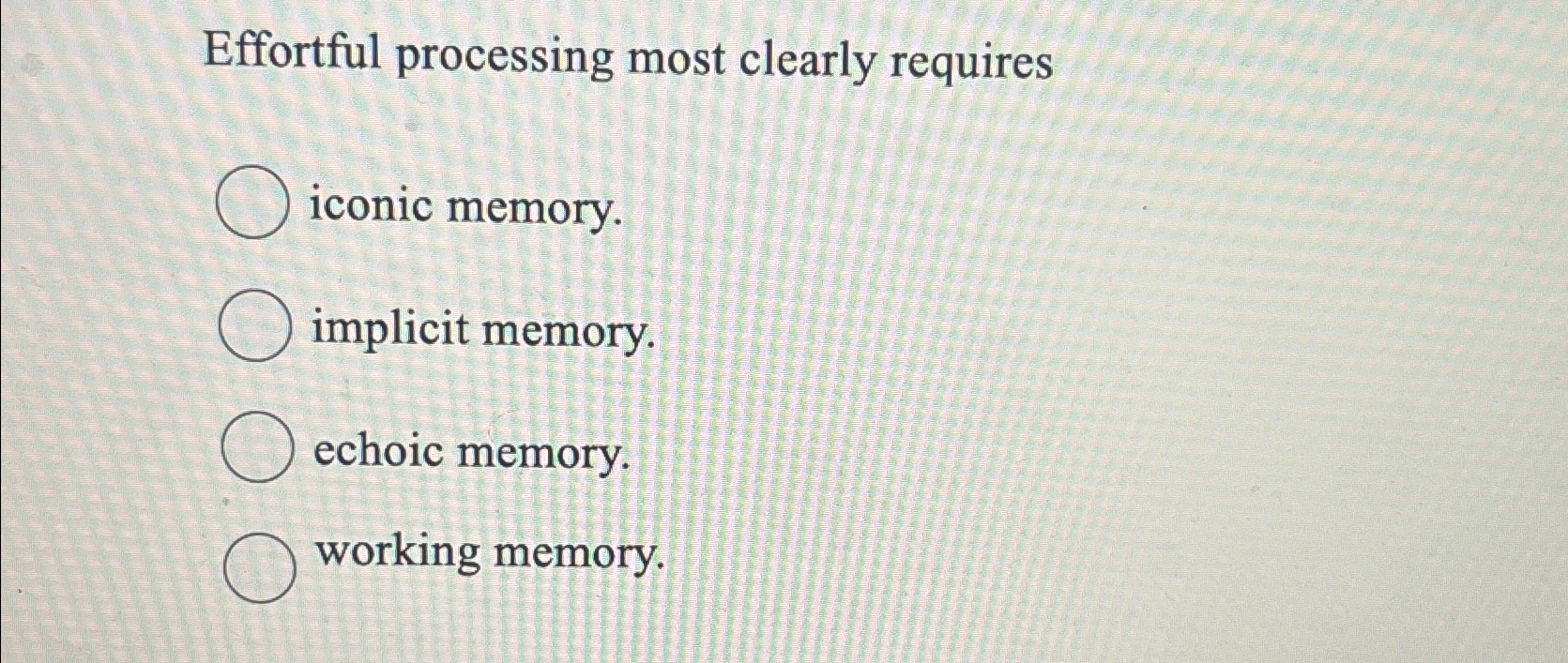 Solved Effortful processing most clearly requiresiconic | Chegg.com