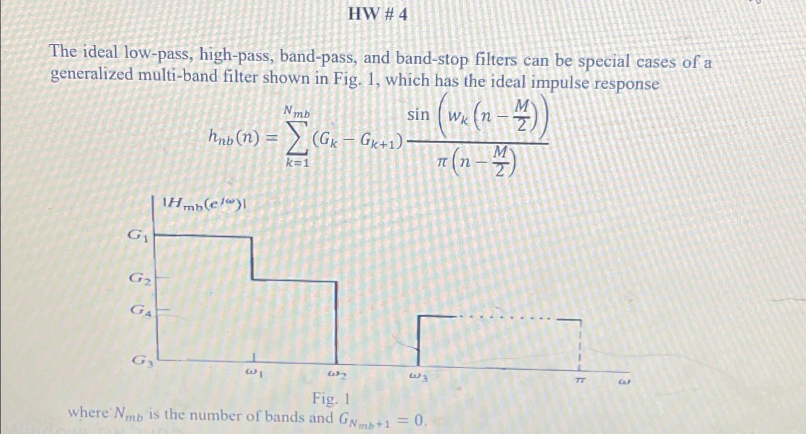 Solved HW # 4The ideal low-pass, high-pass, band-pass, and | Chegg.com Solved HW # 4The ideal low-pass, high-pass, band-pass, and | Chegg.com