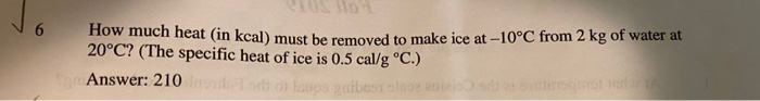Solved vo at (in kcal) must be removed to make ice at -10°C | Chegg.com