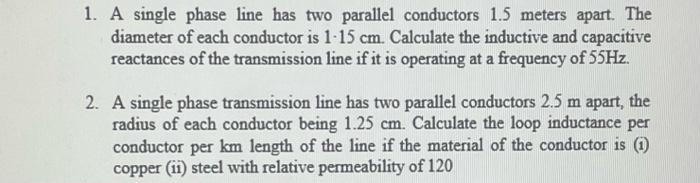 Solved 1. A single phase line has two parallel conductors | Chegg.com