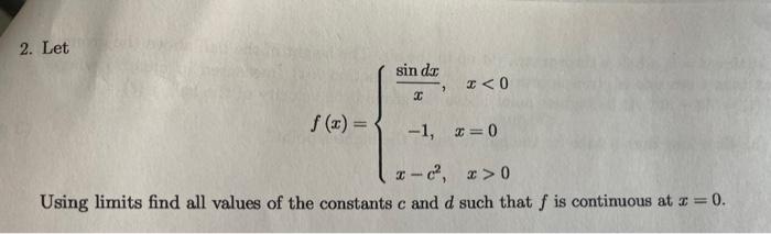 Solved 2. Let f(x)=⎩⎨⎧xsindx,−1,x−c2,x 0 Using limits | Chegg.com