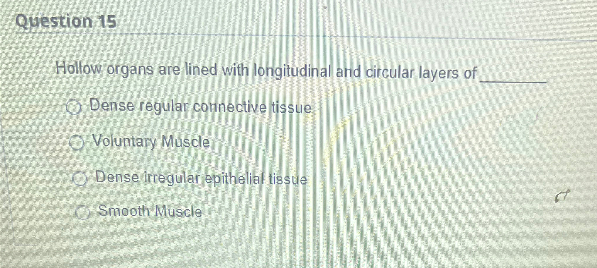 Solved Question 15Hollow organs are lined with longitudinal | Chegg.com