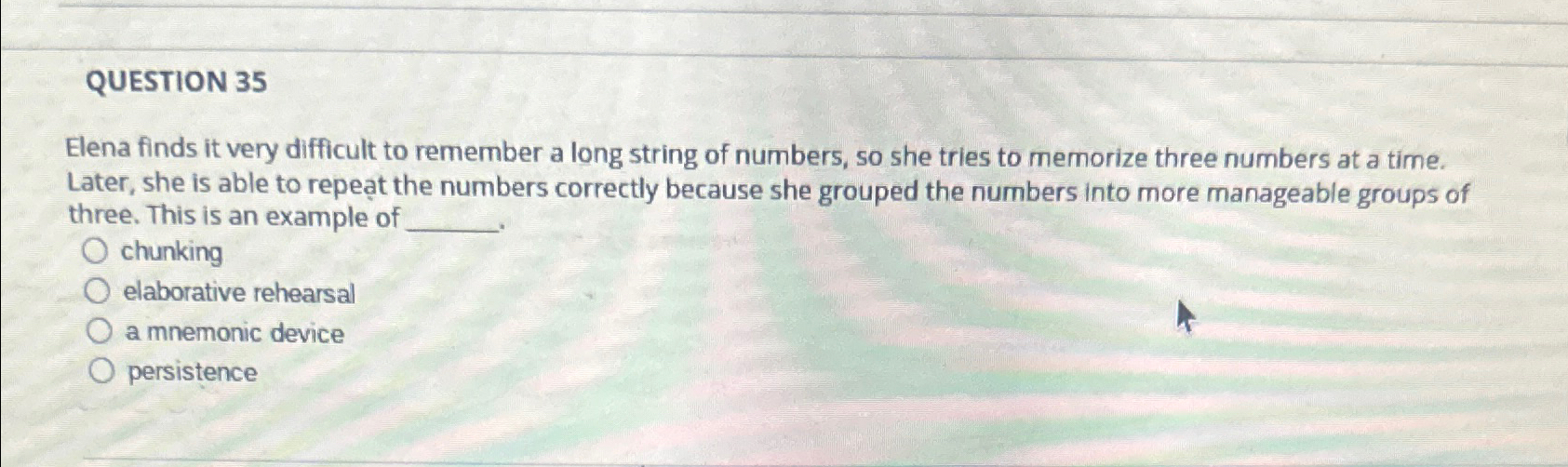 Solved QUESTION 35Elena finds it very difficult to remember | Chegg.com