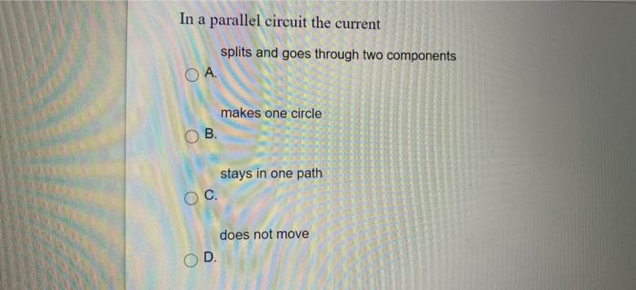 Solved In a parallel circuit the current splits and goes | Chegg.com