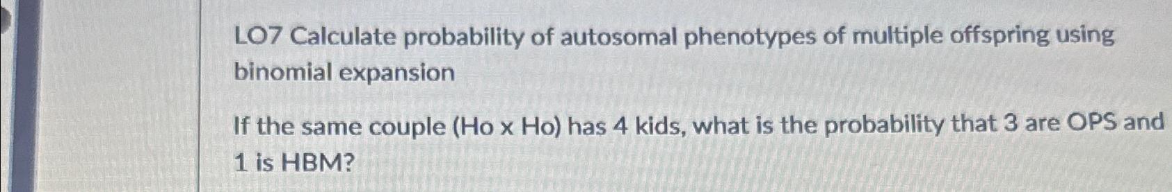 Solved L07 ﻿Calculate probability of autosomal phenotypes of | Chegg.com