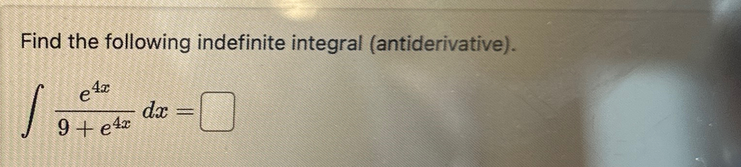 Solved Find the following indefinite integral | Chegg.com