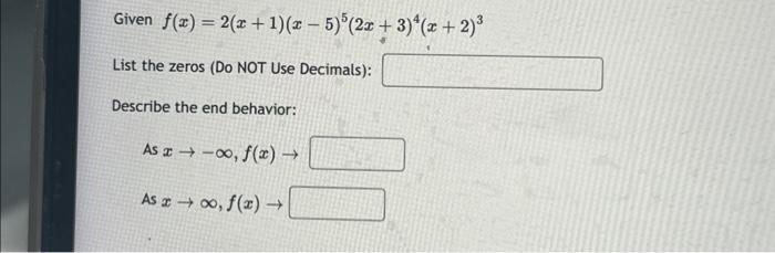 Solved Given f(x)=2(x+1)(x−5)5(2x+3)4(x+2)3 List the zeros | Chegg.com