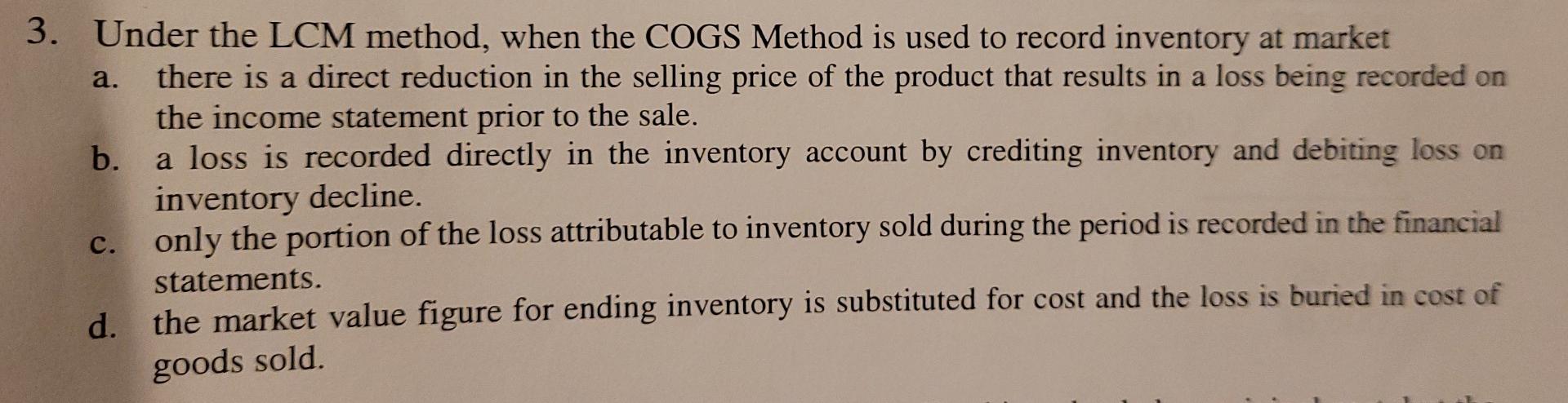 Solved a. a 3. Under the LCM method, when the COGS Method is | Chegg.com