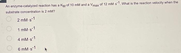 Solved An enzyme-catalyzed reaction has a KM of 10mM and a | Chegg.com