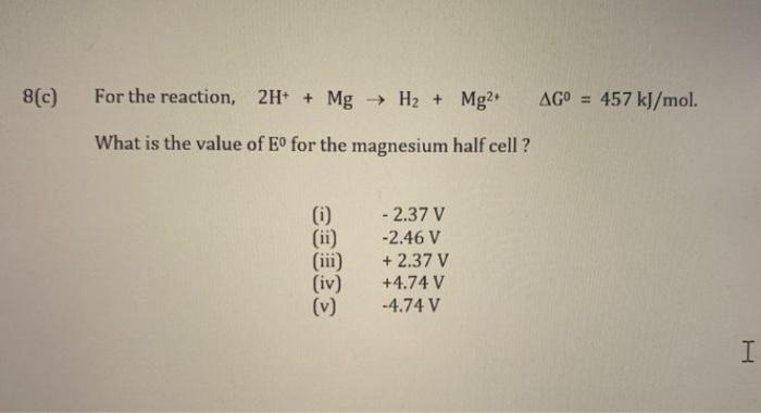 Solved 8(c) For the reaction, 2H+ + Mg - H2 + Mg2 AGO = 457 | Chegg.com