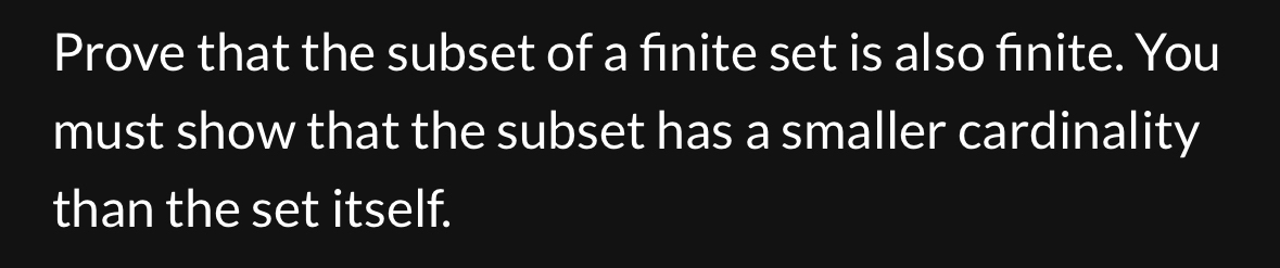 Solved Prove that the subset of a finite set is also finite. | Chegg.com
