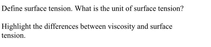 Solved Define surface tension. What is the unit of surface | Chegg.com