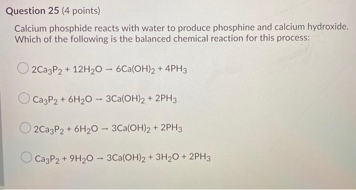 Solved Question 25 (4 points) Calcium phosphide reacts with | Chegg.com