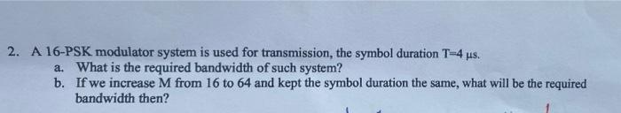 Solved 2. A 16-PSK modulator system is used for | Chegg.com