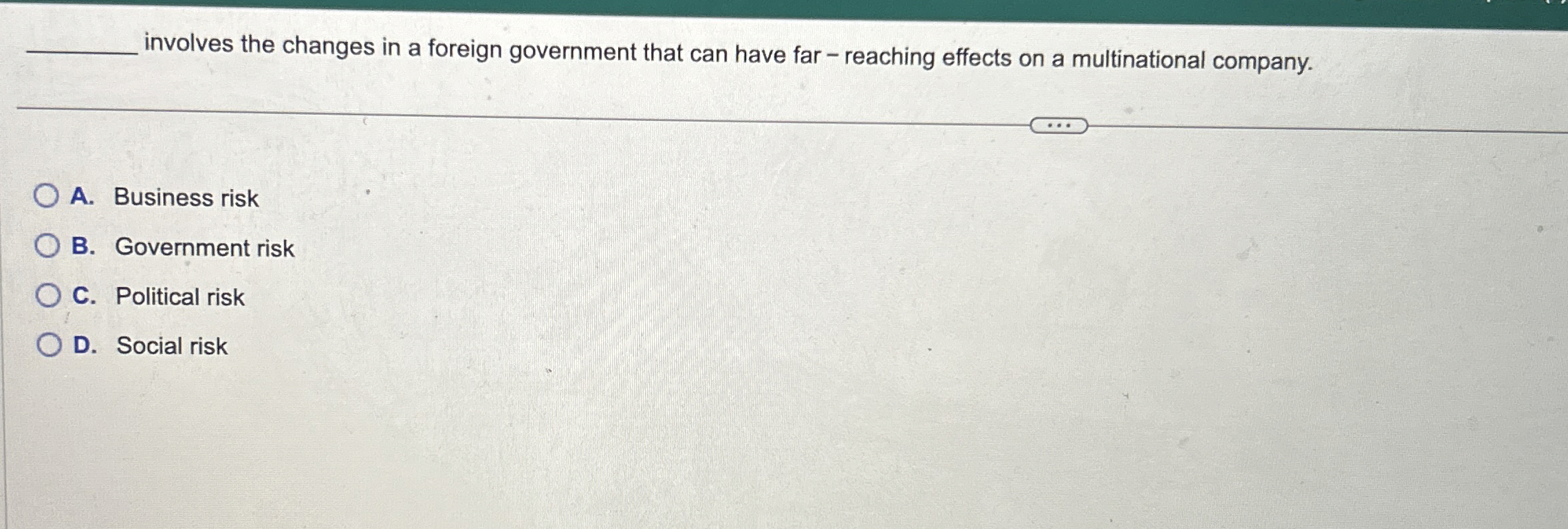 Solved involves the changes in a foreign government that can | Chegg.com