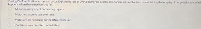 Solved During DNA replication, errors can occur. Explain the | Chegg.com