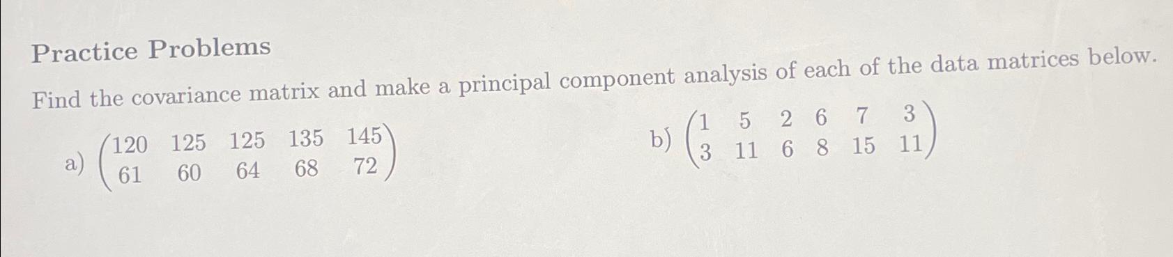 Solved Practice ProblemsFind the covariance matrix and make | Chegg.com