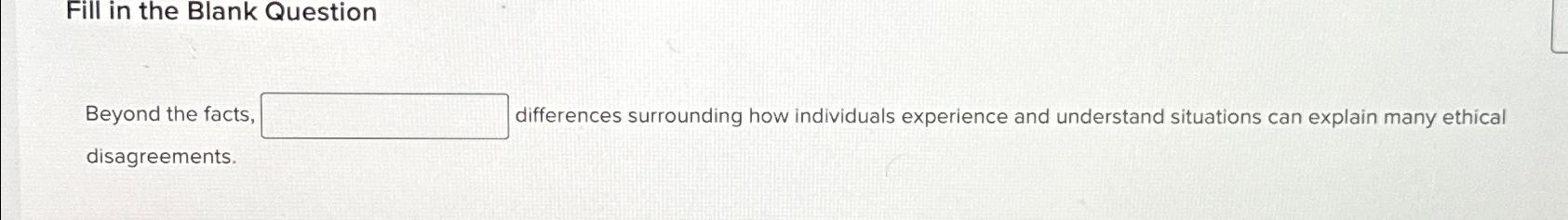 Solved Fill in the Blank QuestionBeyond the facts | Chegg.com