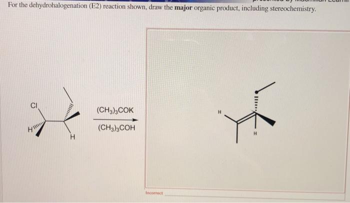 Solved For the dehydrohalogenation (E2) reaction shown, draw | Chegg.com