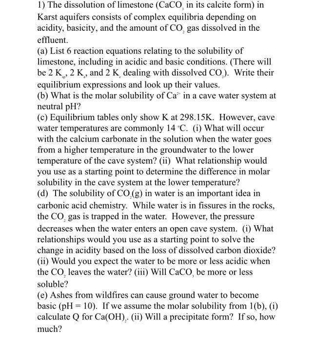 Solved 1) The dissolution of limestone (CaCO3 in its calcite | Chegg.com