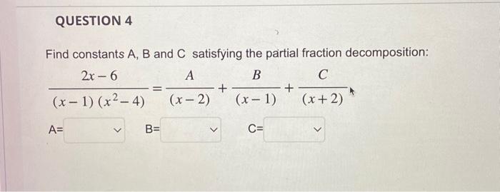 Solved Find constants A, B and C satisfying the partial | Chegg.com