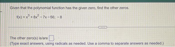 Solved Given that the polynomial function has the given | Chegg.com