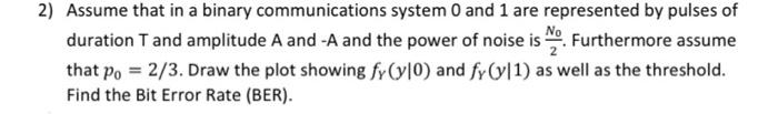 2) Assume that in a binary communications system 0 | Chegg.com
