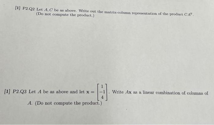 Solved [1] P2.Q2 Let A,C be as above. Write out the | Chegg.com