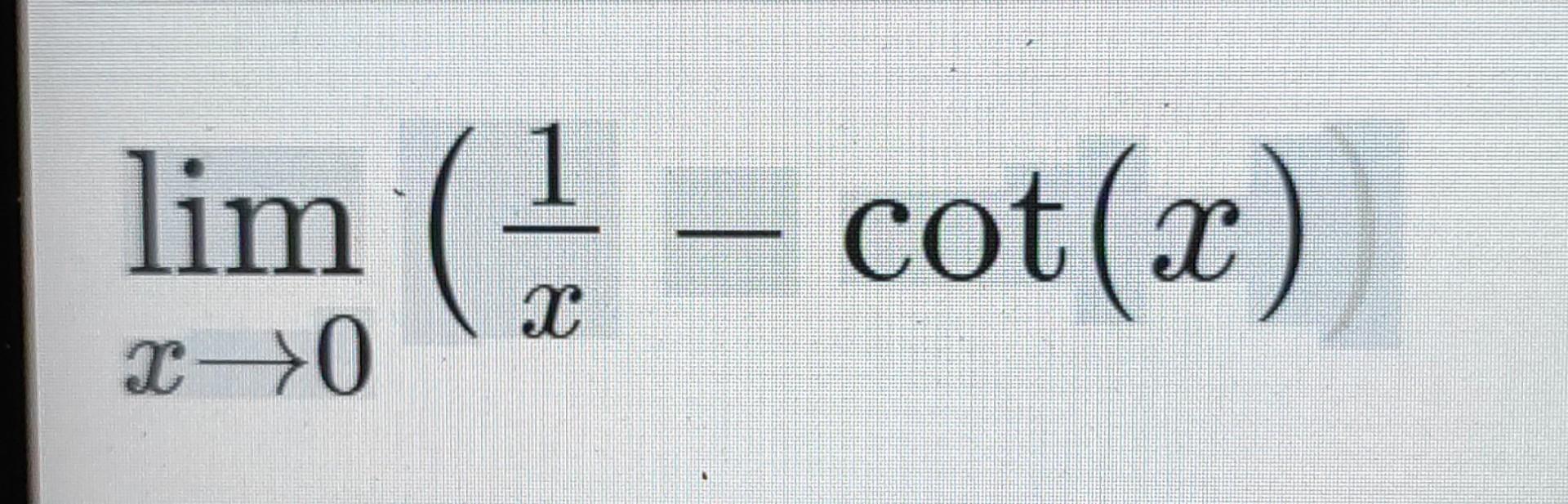 Solved limx→0(x1−cot(x) | Chegg.com