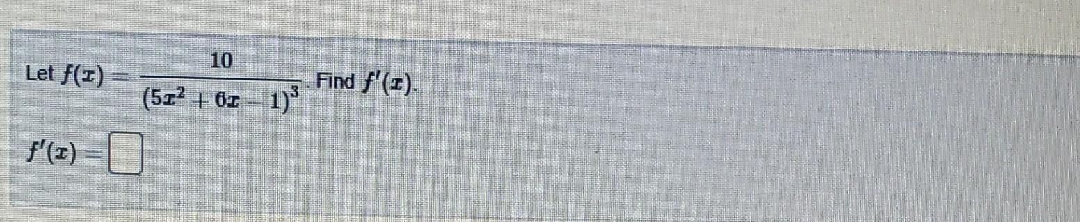 Solved Let f(x)=(5x2+6x−1)310 f′(x)= | Chegg.com