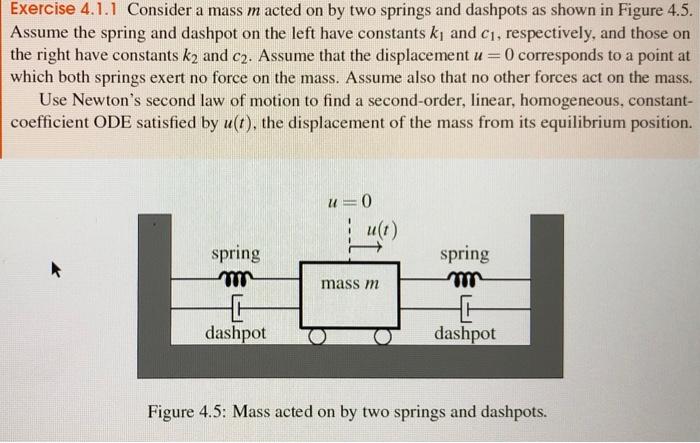 Solved Exercise 4.1.1 Consider a mass m acted on by two | Chegg.com