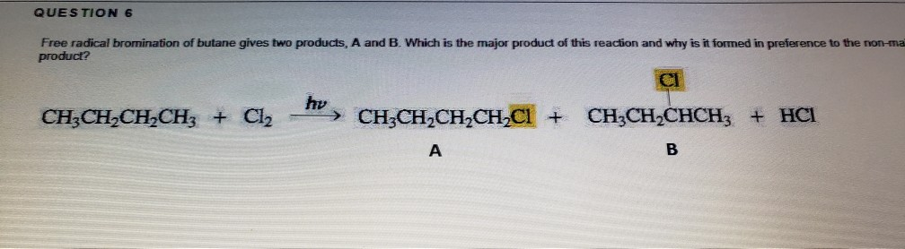Solved QUESTION 6 Free radical bromination of butane gives | Chegg.com