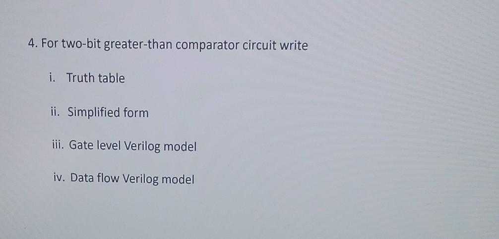 Solved 4. For two-bit greater-than comparator circuit write | Chegg.com