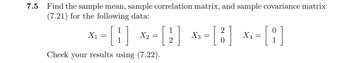 Solved 7.5 ﻿Find the sample mean, sample correlation matrix, | Chegg.com