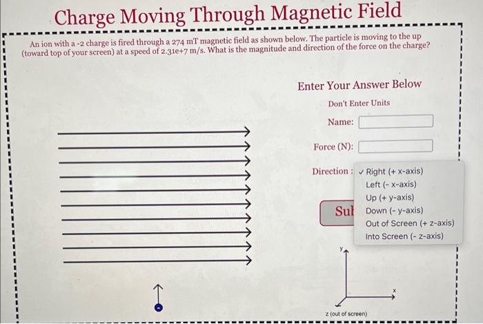 Solved Charge Moving Through Magnetic Field An ion with a -2 | Chegg.com