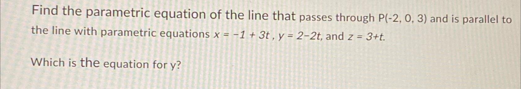 Solved Find the parametric equation of the line that passes | Chegg.com