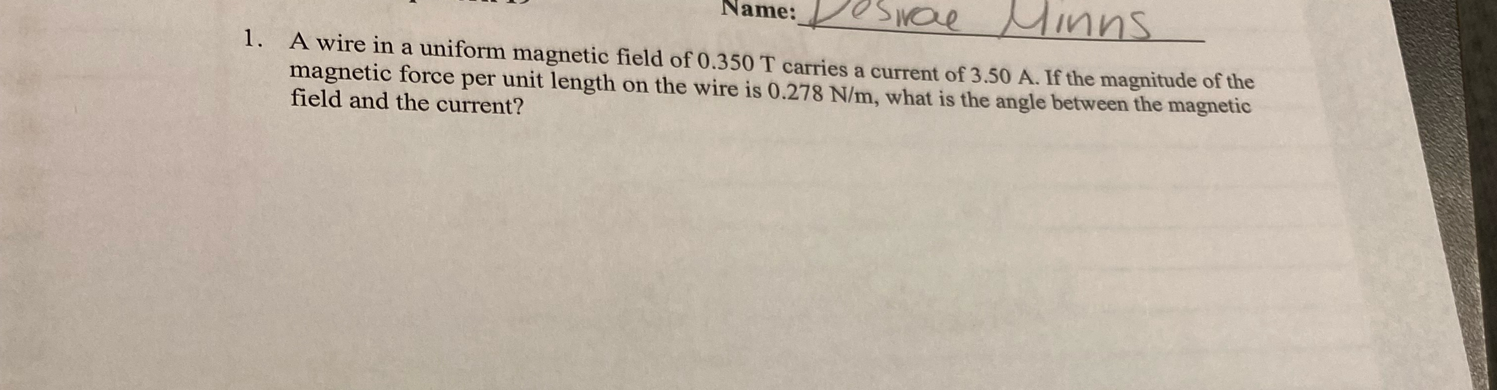 Solved Name:Desirae MinnsA wire in a uniform magnetic field | Chegg.com