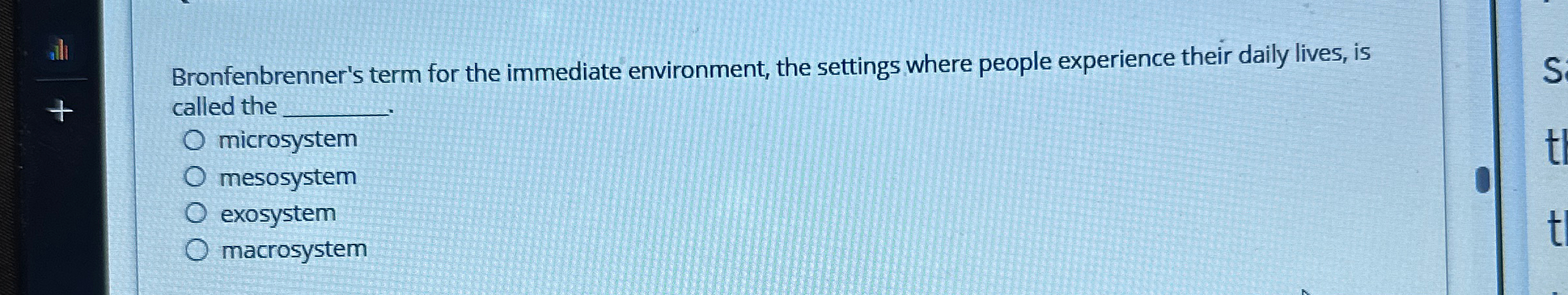 Solved Bronfenbrenner's term for the immediate environment, | Chegg.com