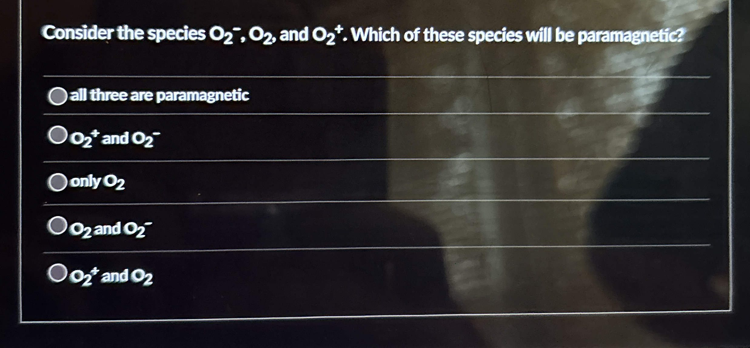 Solved Consider the species O2-,O2, ﻿and O2+. ﻿Which of | Chegg.com