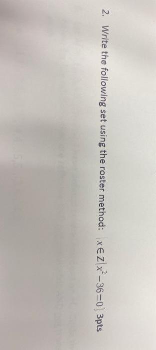 Solved 2. Write the following set using the roster method: | Chegg.com