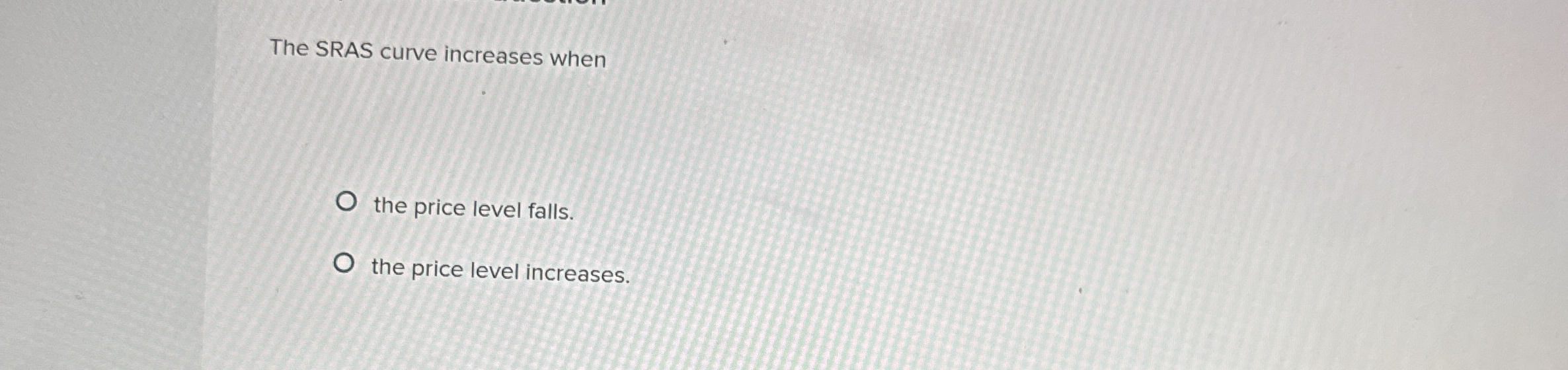 Solved The SRAS curve increases whenthe price level | Chegg.com