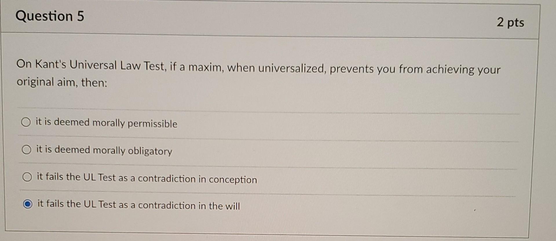 Solved Question 5 2 pts On Kant's Universal Law Test, if a | Chegg.com