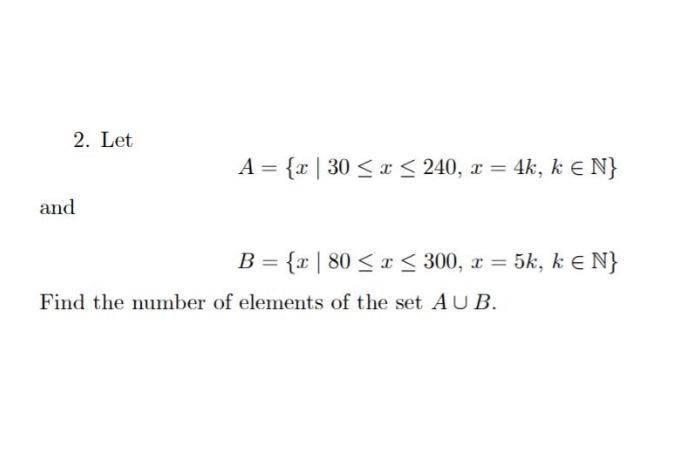 Solved 2. Let A={x∣30≤x≤240,x=4k,k∈N} and | Chegg.com