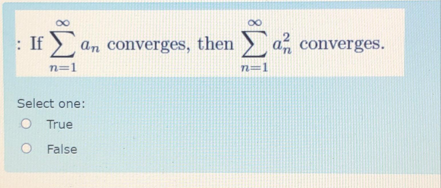 Solved : If ∑n=1∞an ﻿converges, then ∑n=1∞an2 | Chegg.com
