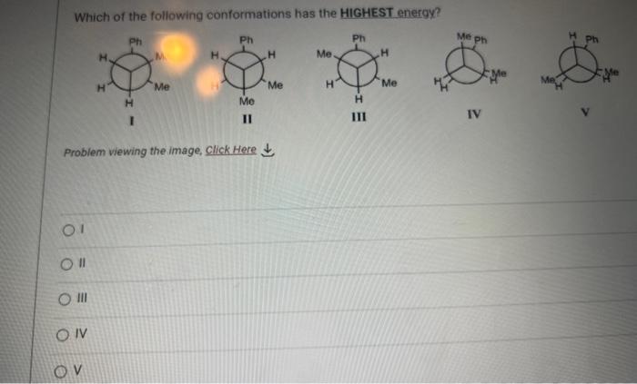 Solved Which of the following conformations has the HIGHEST | Chegg.com