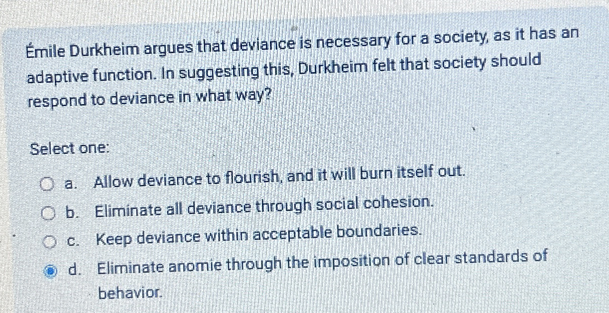 Solved Émile Durkheim argues that deviance is necessary for | Chegg.com