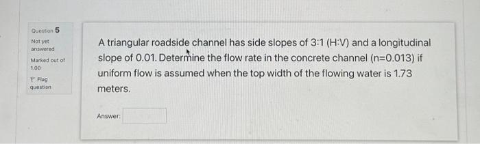Solved A triangular roadside channel has side slopes of | Chegg.com