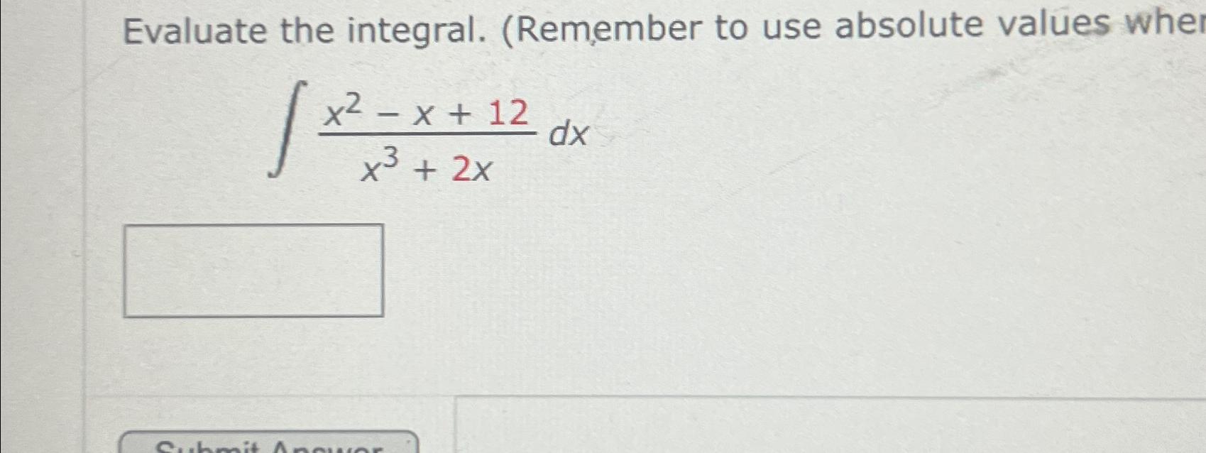 Solved Evaluate the integral. (Remember to use absolute | Chegg.com